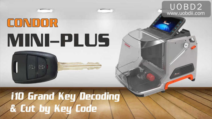 Condor Mini PLUS for Hyundai Grand i10 Key Decoding & Key Cut by Code ...